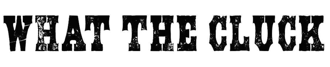 What the Cluck - What the Cluck Store